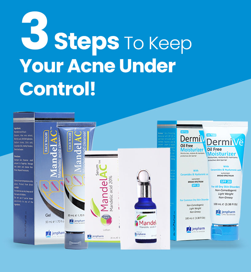 3 Steps To Keep Your Acne Under Control!